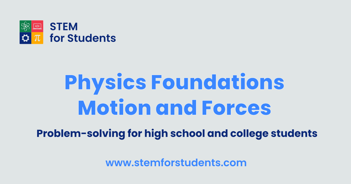 Physics Foundations: Motion and Forces | STEM for Students